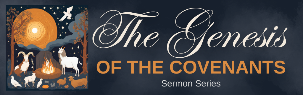 Sermon Series: The Genesis of the Covenants – Hope Presbyterian Church